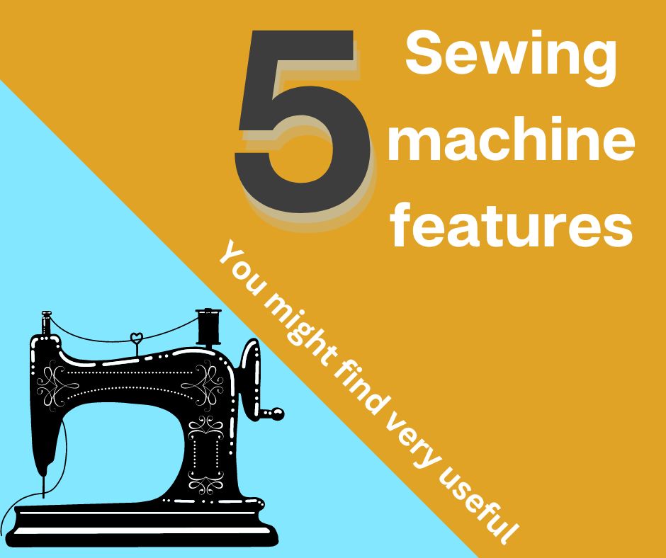5 Sewing machine features to look for